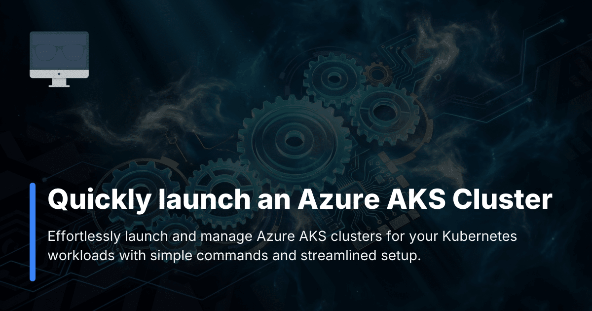Quickly launch an Azure AKS Cluster