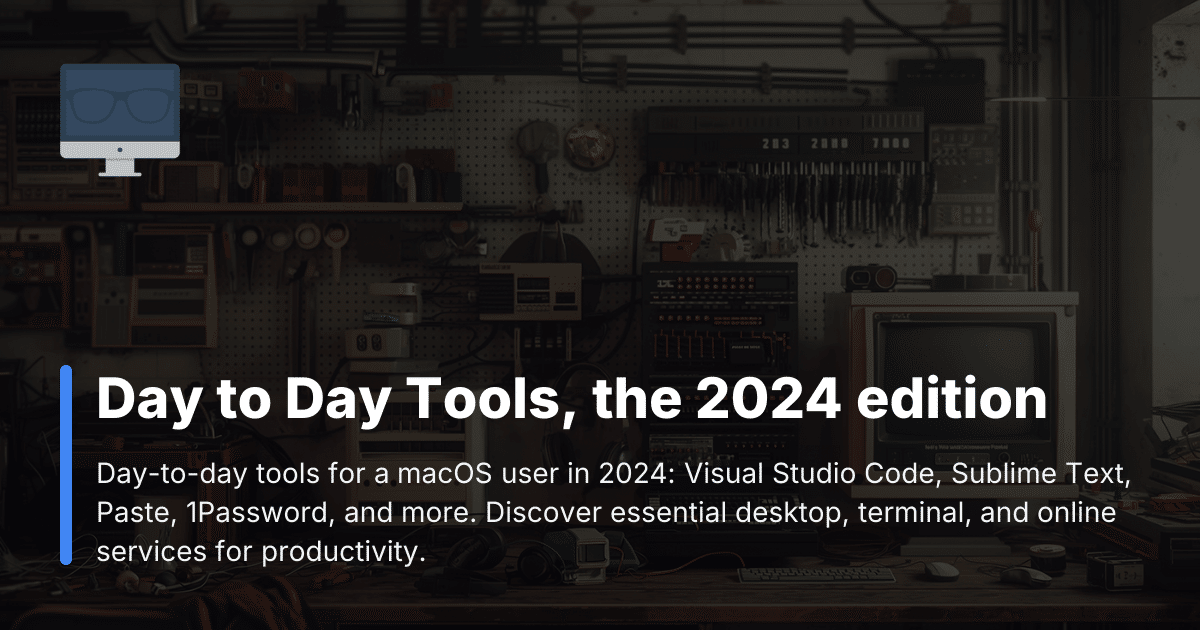 Day to Day Tools, the 2024 edition