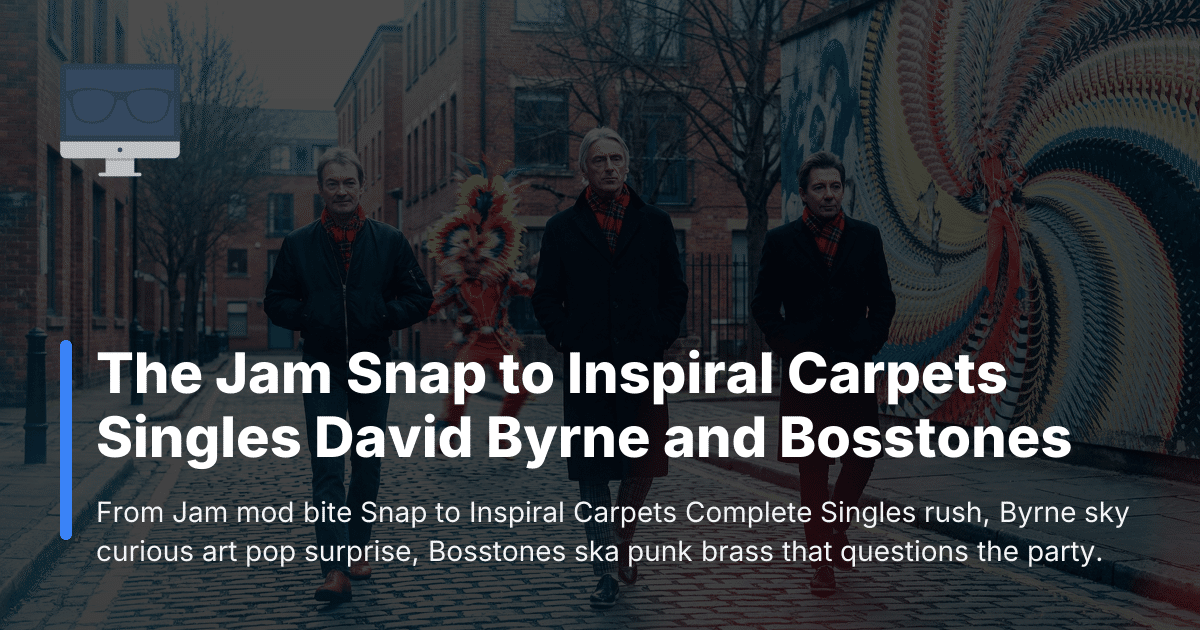 The Jam Snap to Inspiral Carpets Singles David Byrne and Bosstones